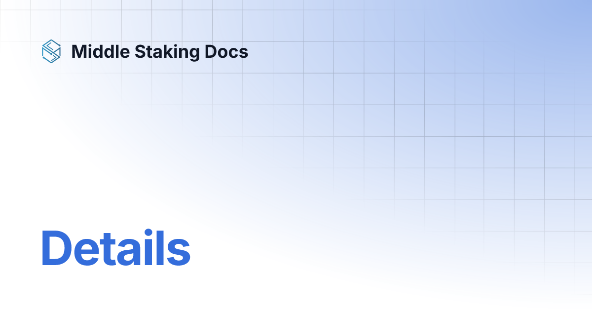 Details | Middle Staking Docs