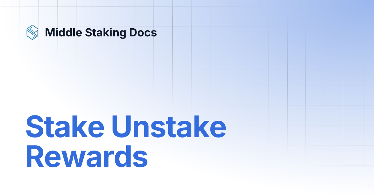 Stake Unstake Rewards | Middle Staking Docs