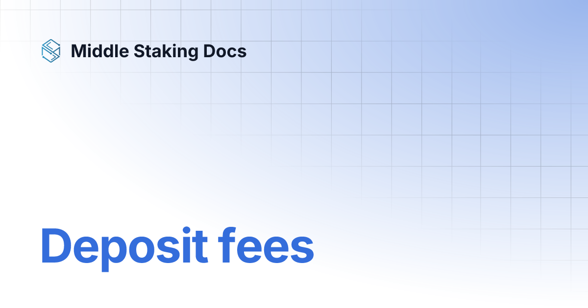 Deposit fees | Middle Staking Docs