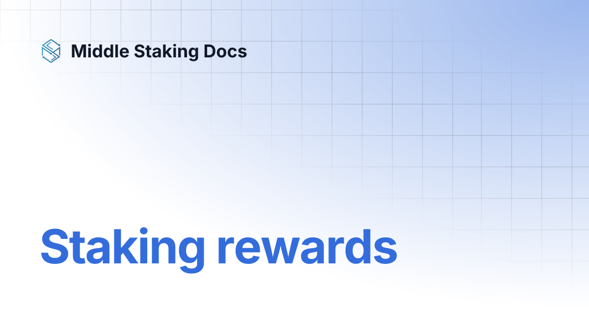 Staking rewards | Middle Staking Docs